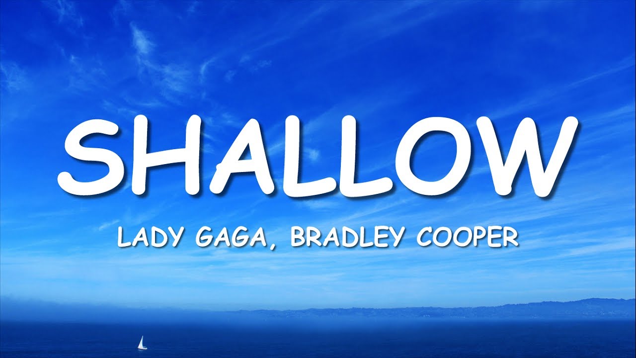 Lady Gaga, Bradley Cooper - Shallow (Lyrics) (A Star Is Born Soundtrack ...