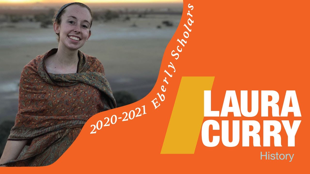 Laura Curry | 2020-2021 Eberly Scholars - YouTube