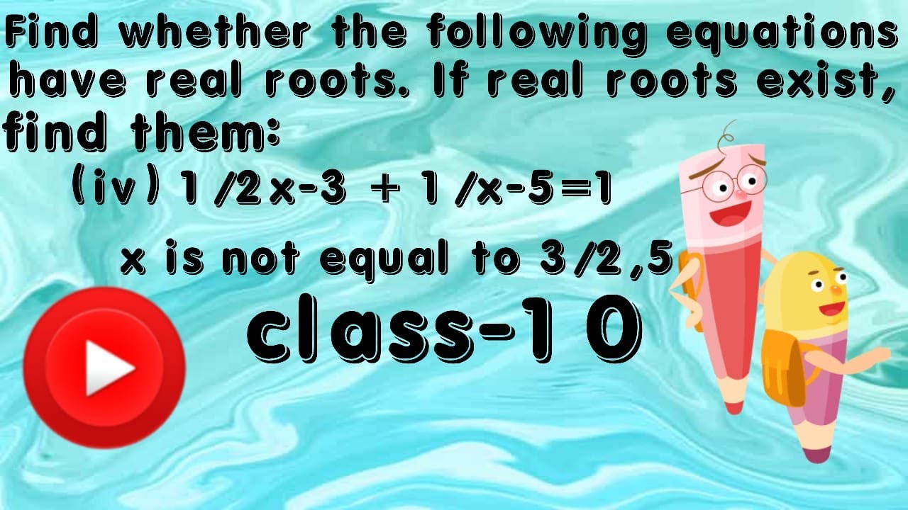 Find whether the following equations have real roots. If real roots ...