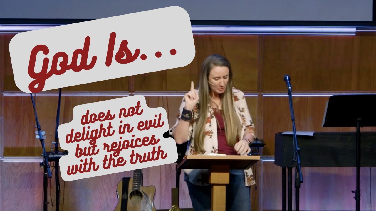 GOD DOES NOT DELIGHT IN EVIL BUT REJOICES WITH THE TRUTH - YouTube