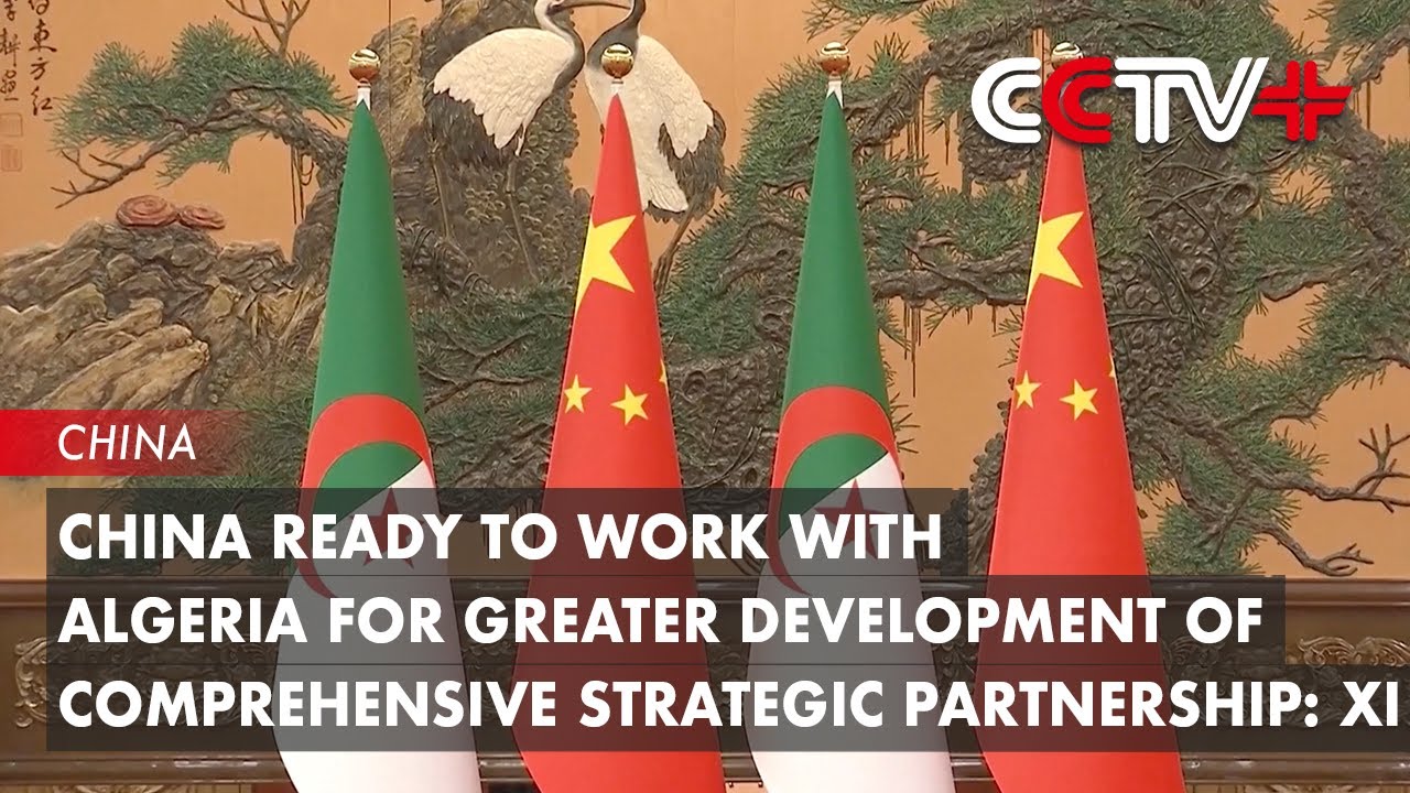 China Ready to Work with Algeria for Greater Development of ...