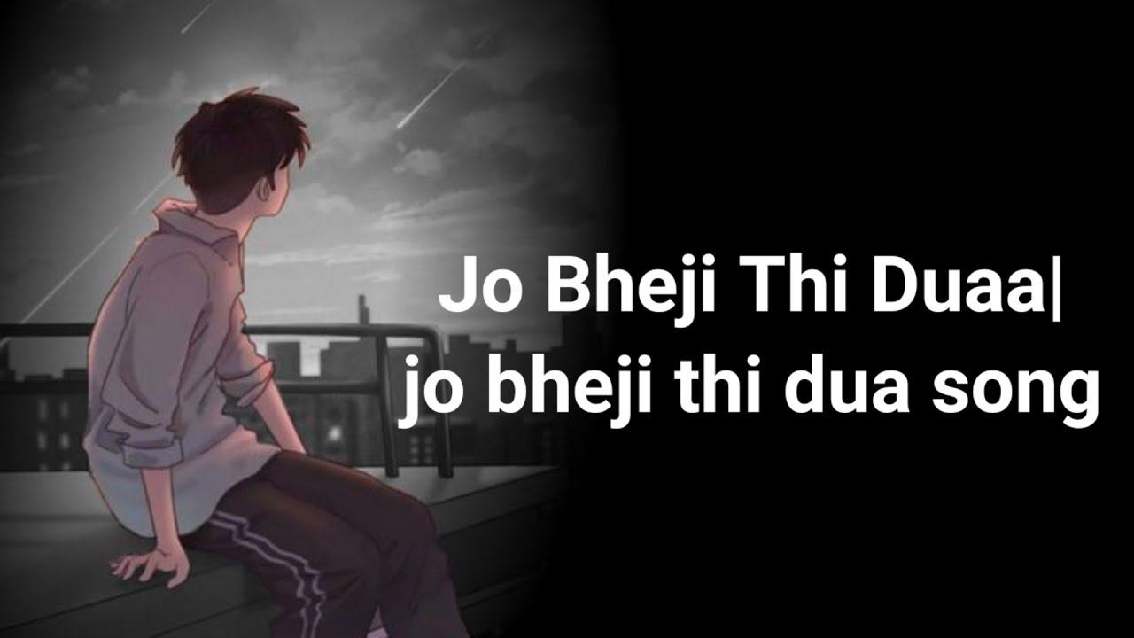 Jo Bheji Thi Duaa| jo bheji thi dua song - YouTube