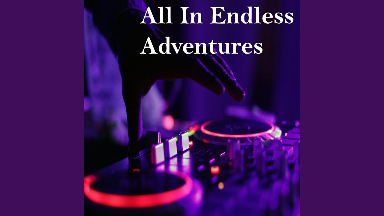 All In Endless Adventures - YouTube