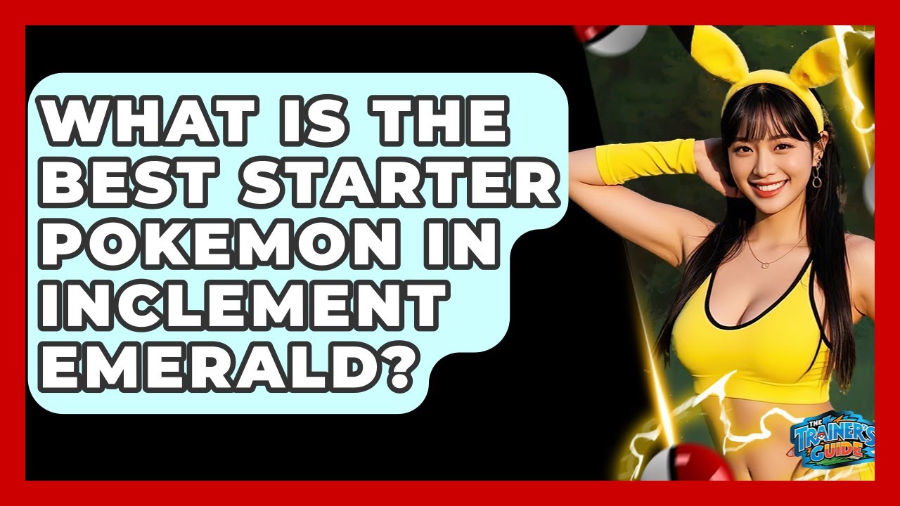 What Is The Best Starter Pokemon In Inclement Emerald? - The Trainers ...