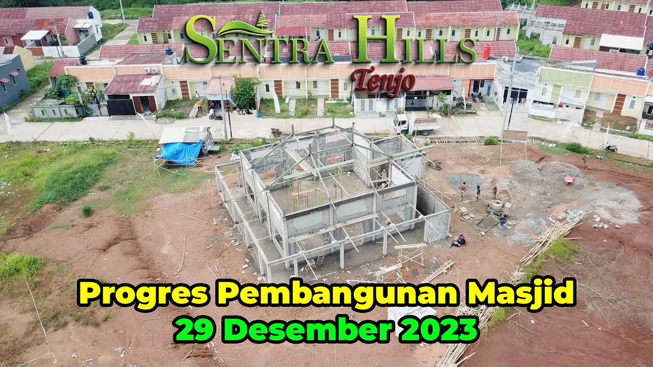 UPDATE PROGRES MASJID!!! SENTRA HILLS TENJO - 29 Desember 2023 - YouTube