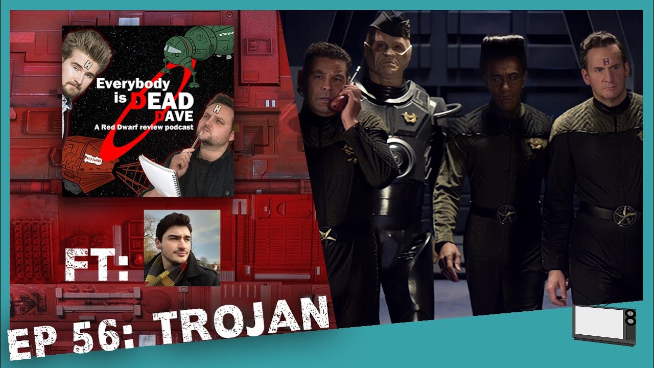 'Trojan' │Everybody is Dead Dave - A Red Dwarf Review Podcast Ep 56 │Ft ...
