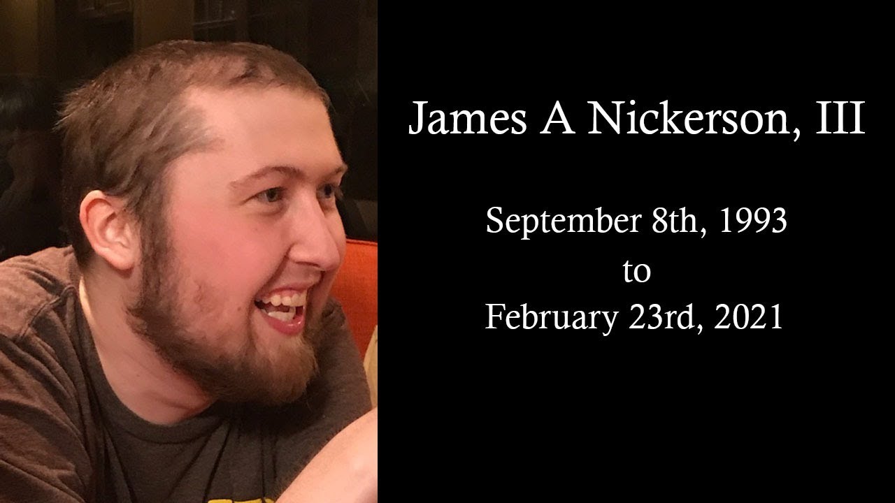 James A. Nickerson, III 9/8/1993 to 2/23/2021 - YouTube
