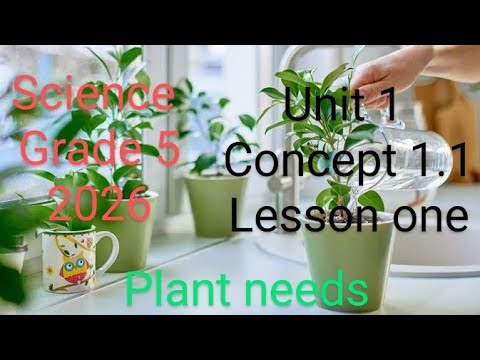 Unit one - concept 1.1 - lesson one ( plant Needs) Grade 5 2025 - YouTube