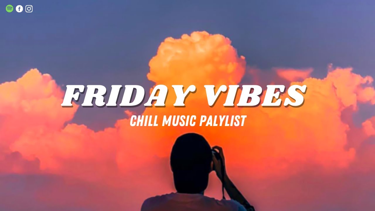 Friday Morning Vibes ♫ Feeling Good ~🍃 2022 Playlist - YouTube