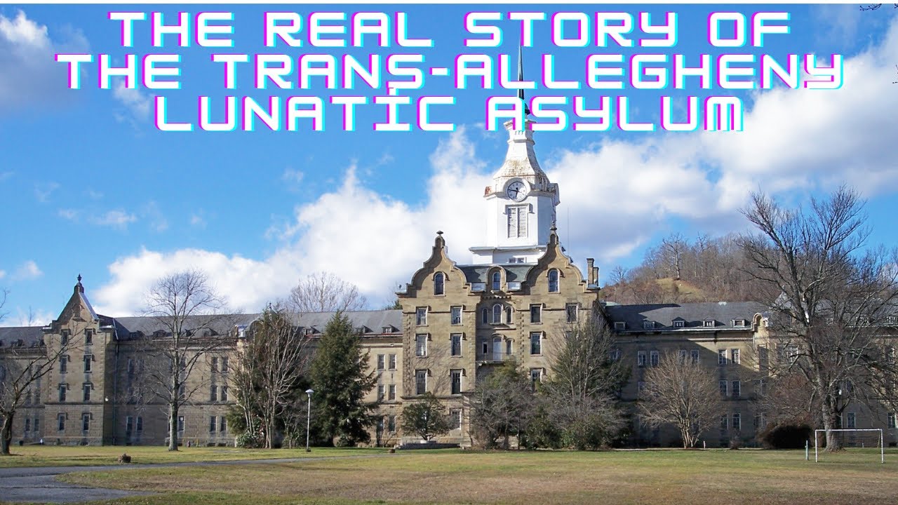 The Real Story of The Trans-Allegheny Lunatic Asylum | The Trans ...