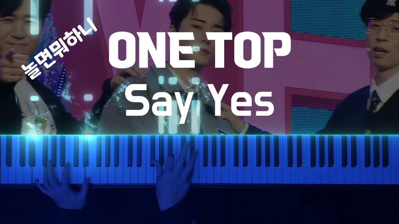 놀면뭐하니 ONE TOP (원탑) - Say Yes 피아노 커버 - YouTube