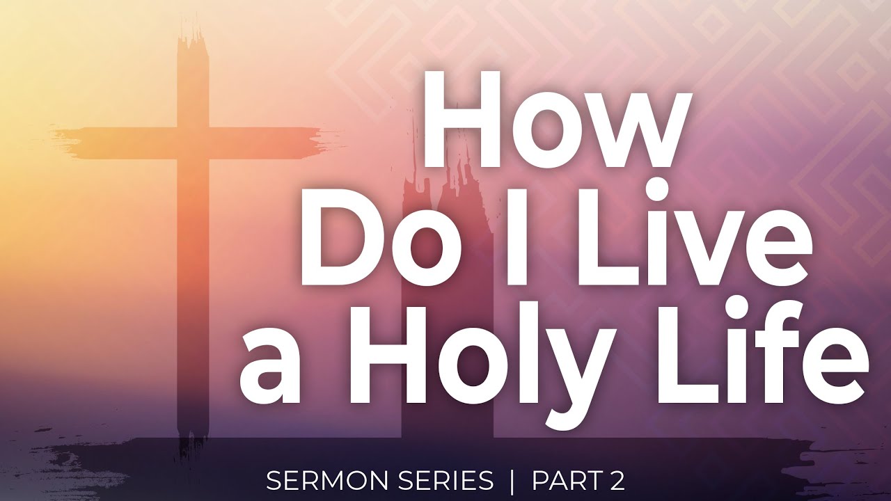 How Do I Live a Holy Life - YouTube