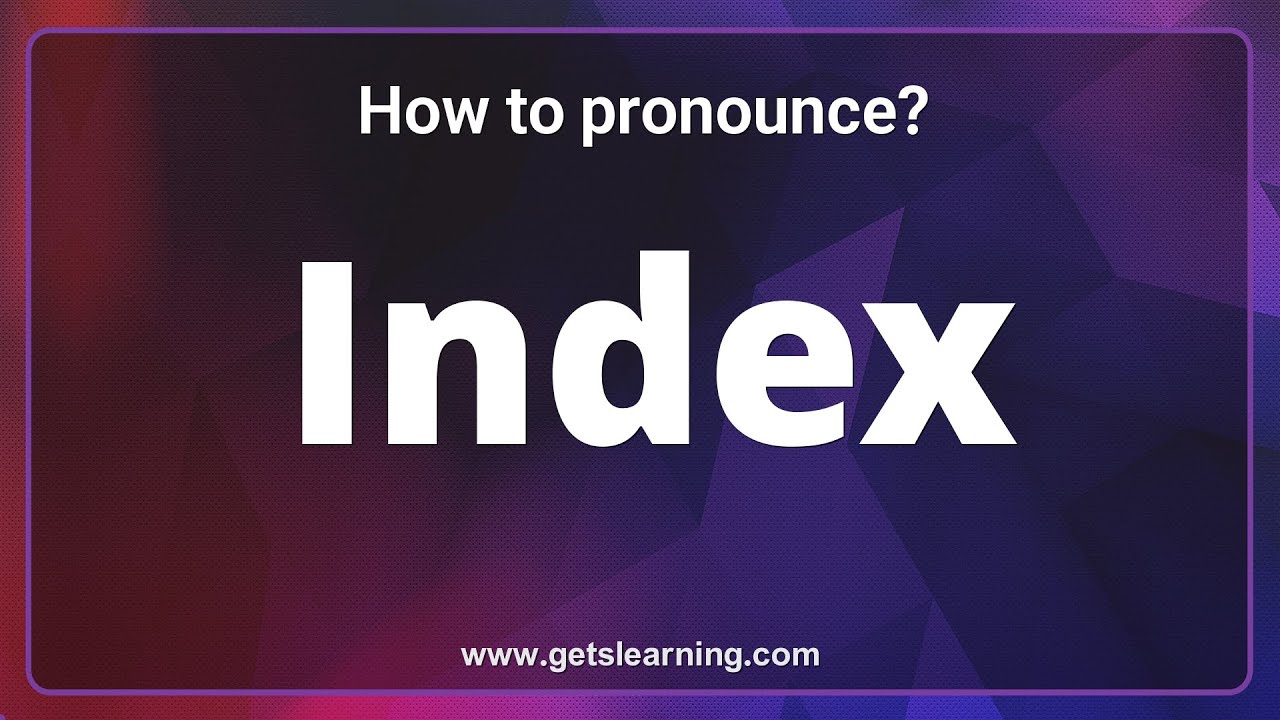 Index Pronunciation: The 3 ways to pronounce Index Correctly | Common ...