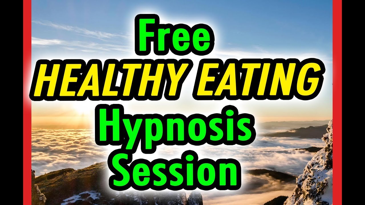 Free HEALTHY EATING Hypnosis Session - YouTube