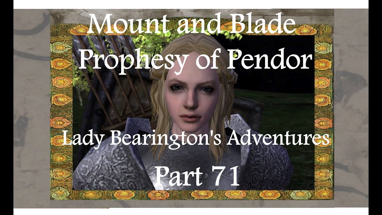 Let's Play Mount and Blade Prophecy of Pendor - Part 71 - YouTube