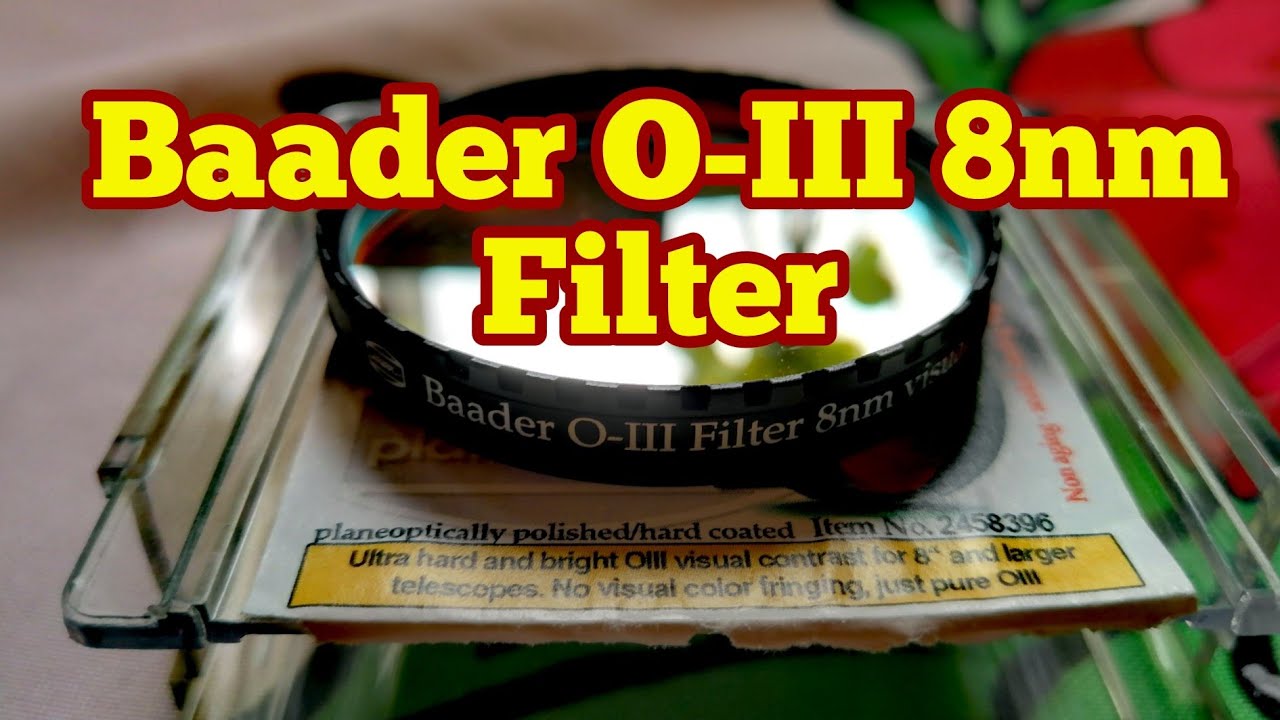 Baader Oxygen-III 8nm Filter For Visual Astronomy/ Unboxing, Review ...