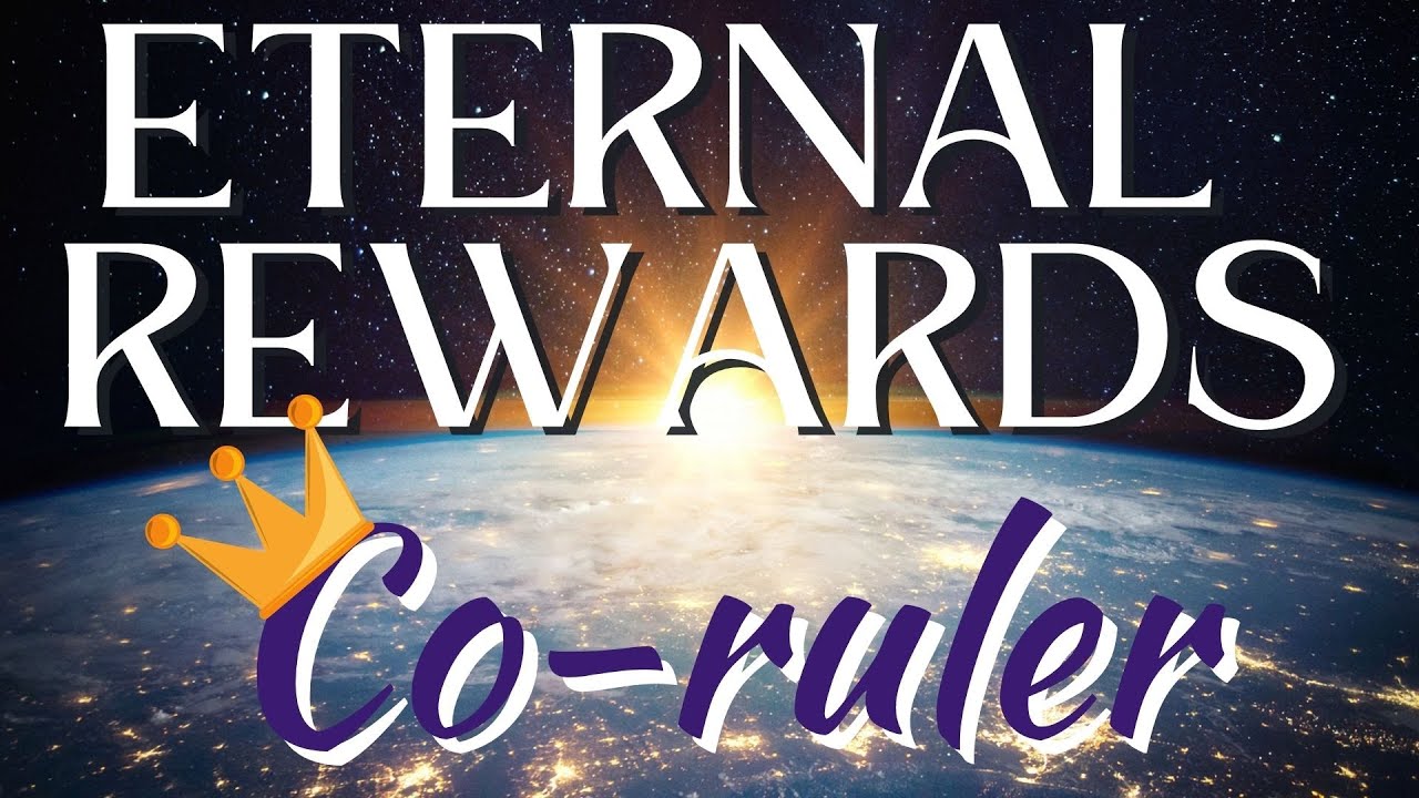 Eternal Rewards: Co-rulership with Christ - YouTube