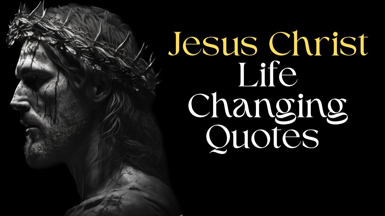 Jesus Christ - Life Changing Quotes - YouTube