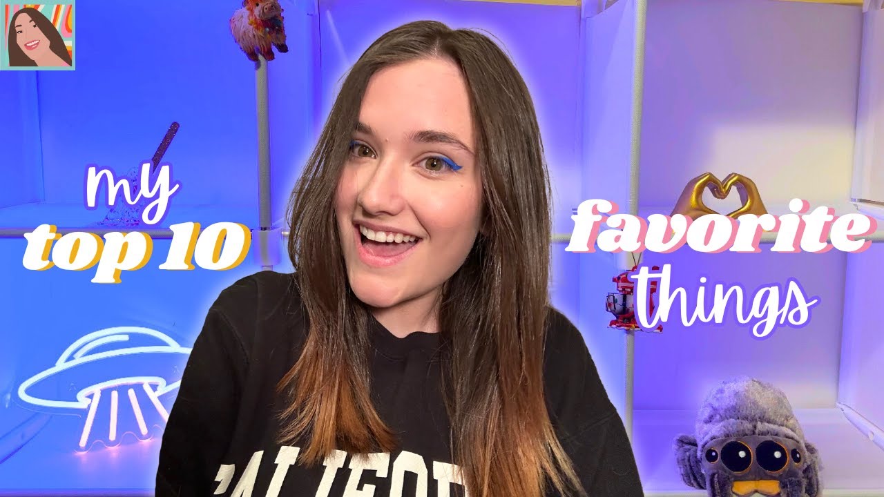 my 10 favorite things in the world - YouTube