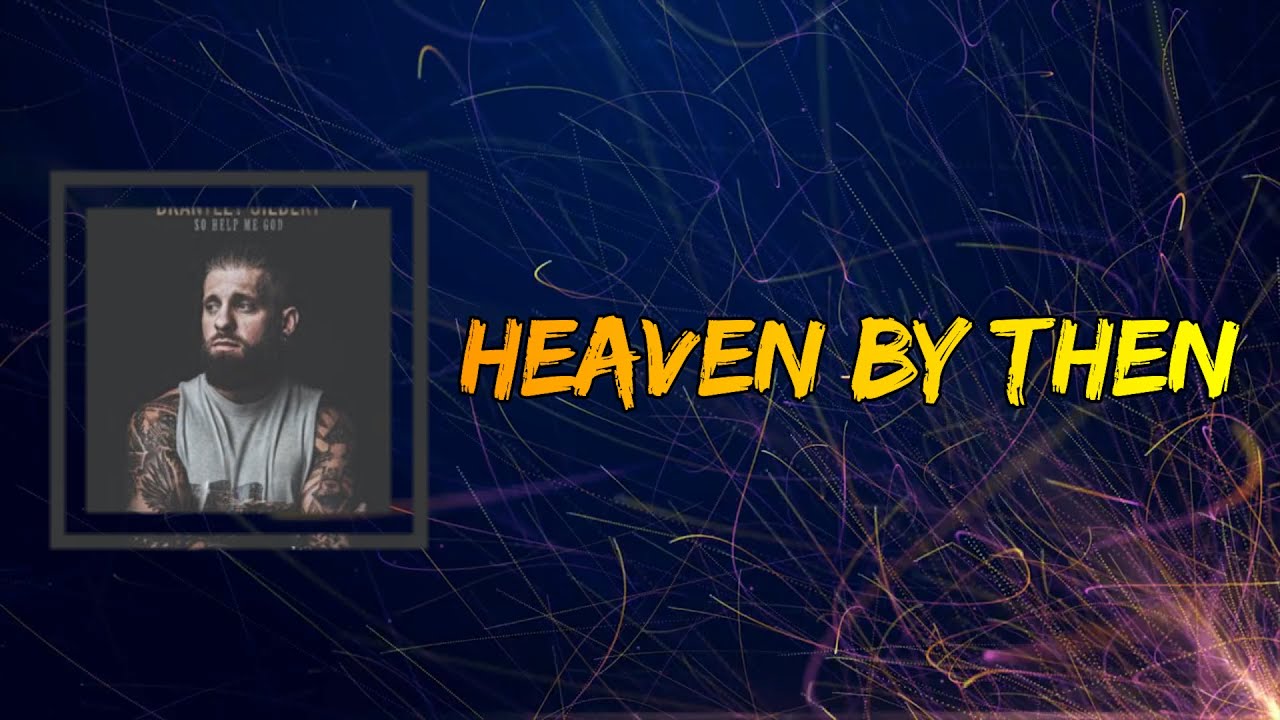 Brantley Gilbert & Blake Shelton - Heaven By Then (Lyrics) - YouTube