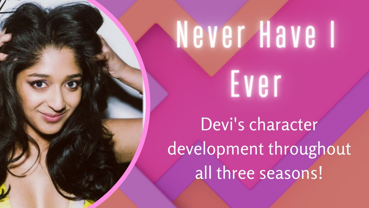 Unbearable to Bearable: Devi’s Character Development Throughout all ...