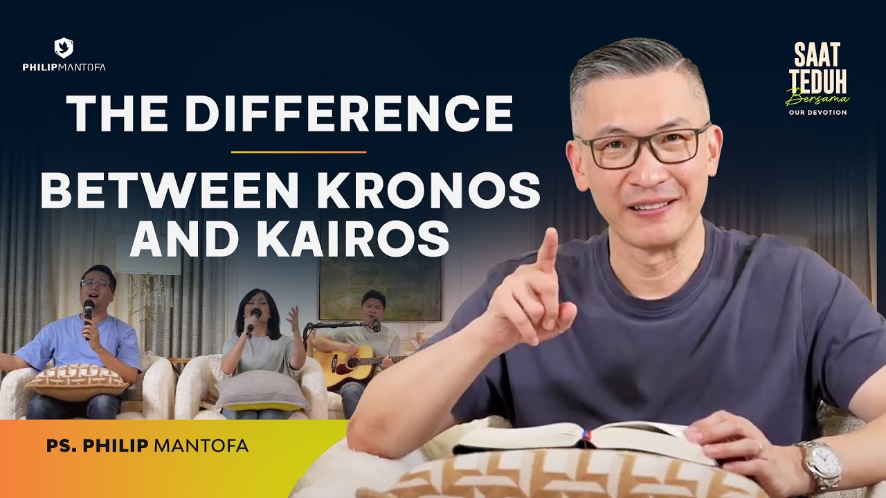 The Difference Between Kronos & Kairos - Our Devotion - Saat Teduh ...