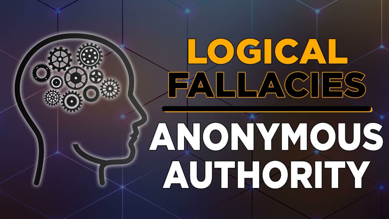 Anonymous Authority Logical Fallacies Explained by Shepard - YouTube