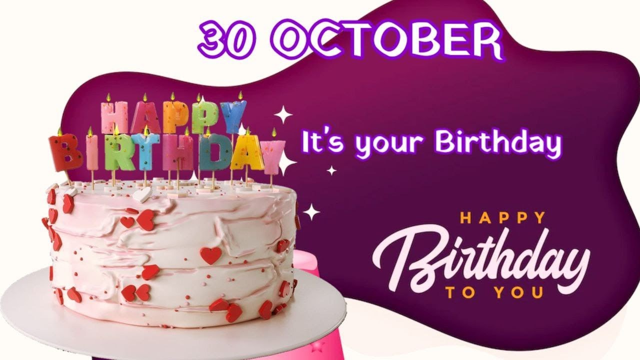 30 October it's your Birthday| Happy Birthday Wishes |Birthday ...