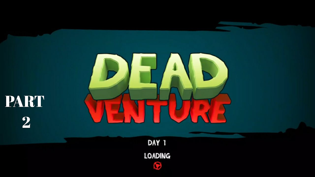 Dead Venture: Zombie Survival Gameplay Walkthrough - Part 2 - YouTube