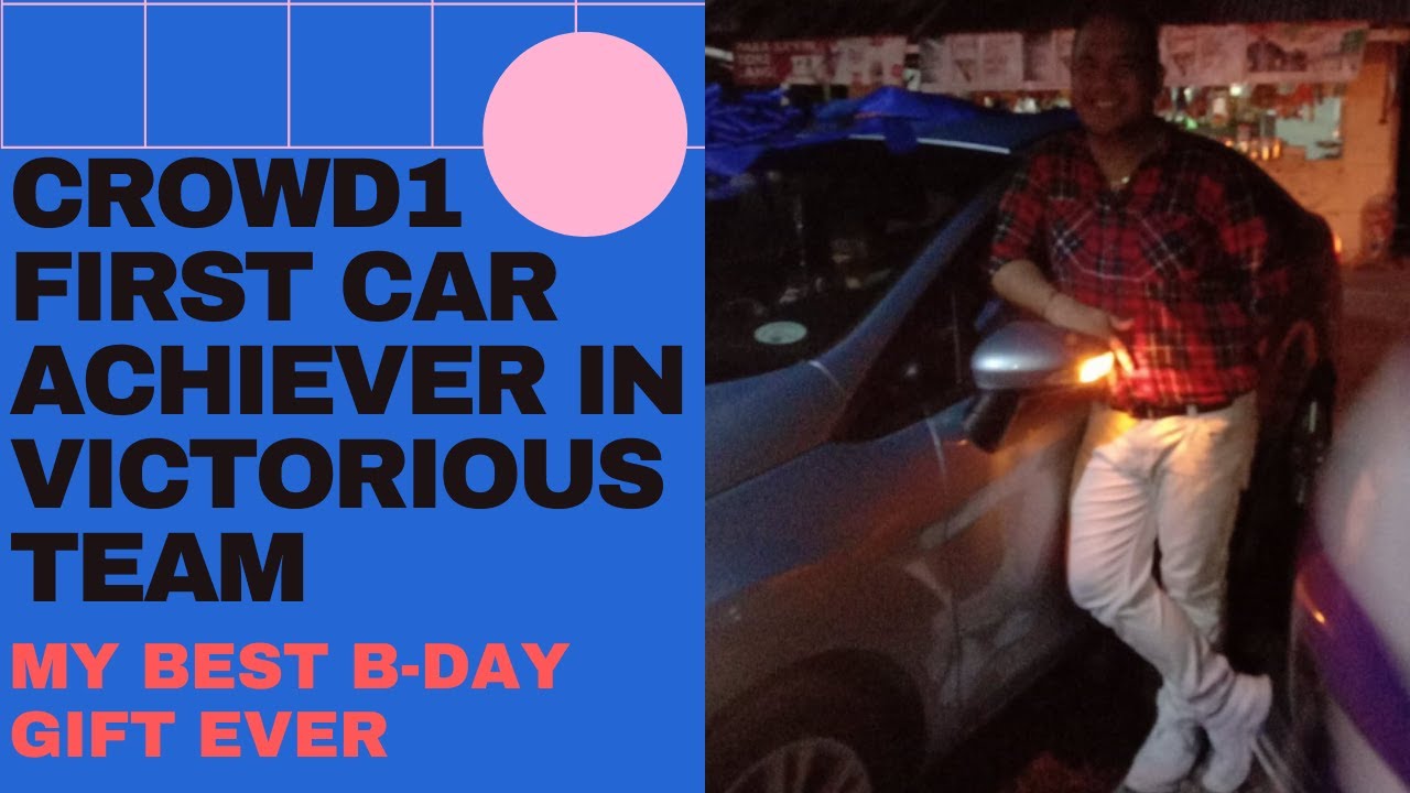 CROWD1 FIRST CAR ACHIEVER IN VICTORIOUS TEAM and BEST B-DAY GIFT EVER ...