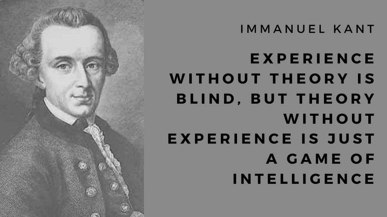 Quotes Immanuel kant, theory without experience is just a game of ...