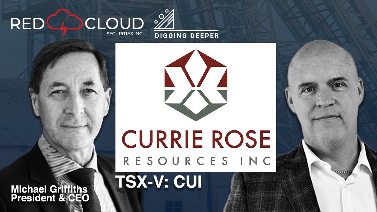DIGGING DEEPER: feat. Mike Griffiths (CEO) of Currie Rose Resources TSX ...