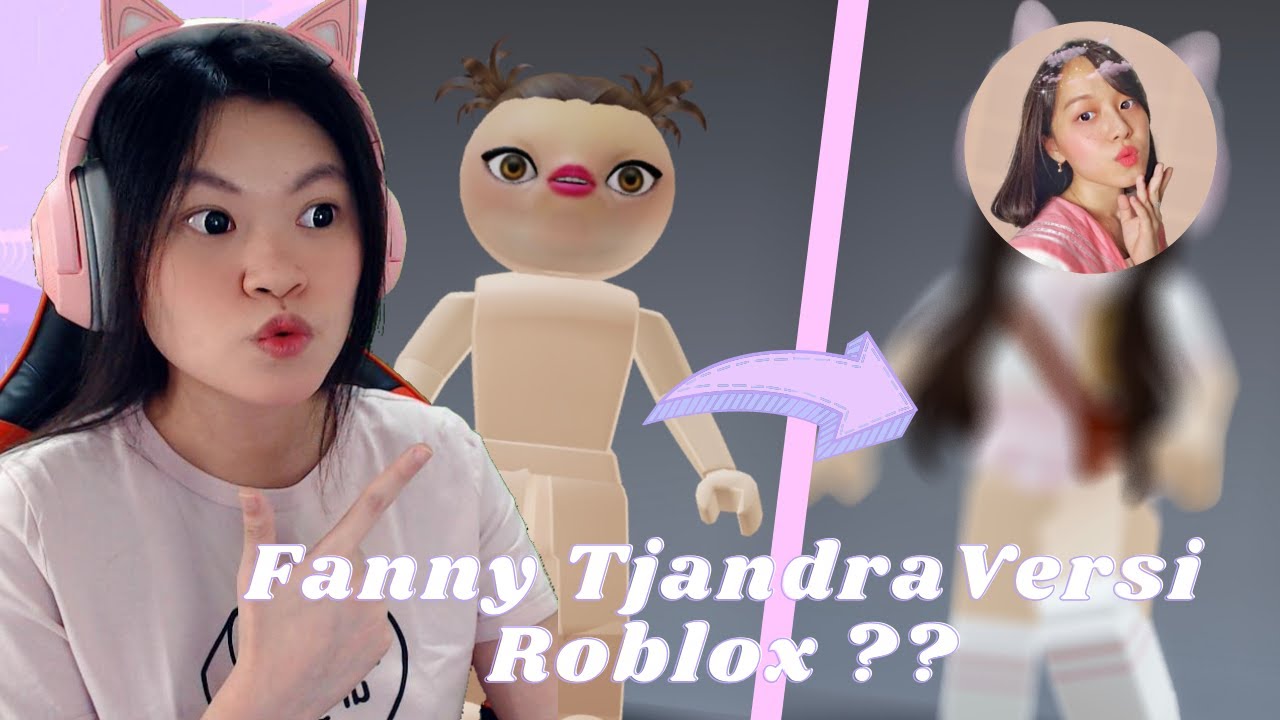 FANNY TJANDRA JADI KARAKTER ROBLOX AKU?!! - YouTube