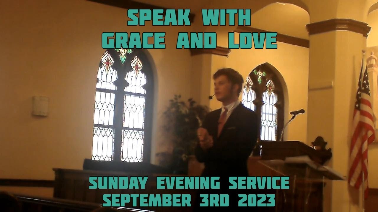 Speak With Grace and Love - Sunday Evening Service - September 3rd 2023 ...