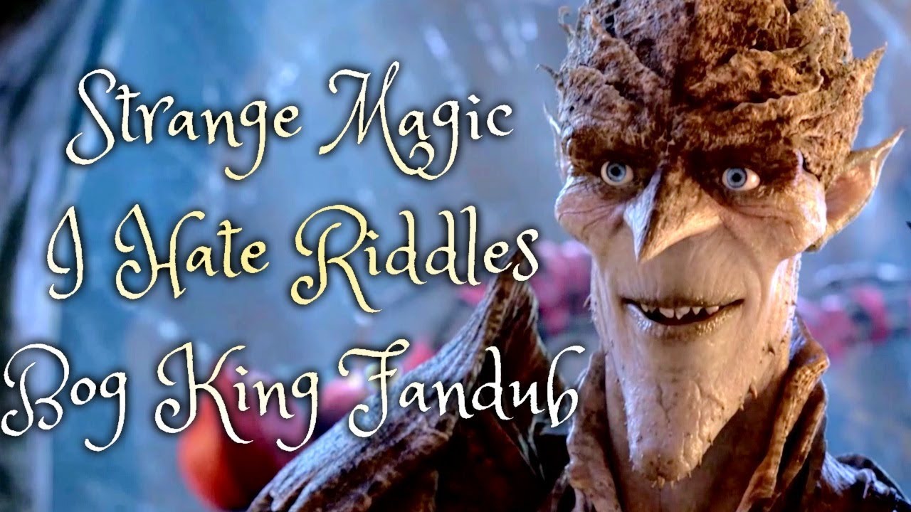 I Hate Riddles - Strange Magic - Bog King Fandub (Marianne Off!) - YouTube