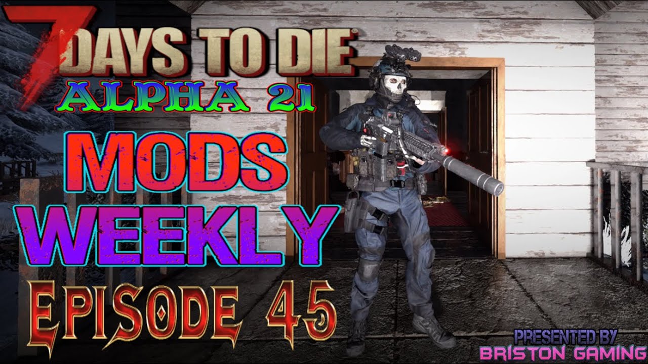 7 Days to Die Alpha 21 Mods Weekly Episode 45 - YouTube