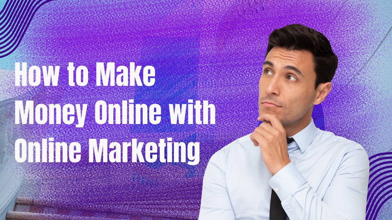 How to Make Money Online with Online Marketing: A Step-by-Step Guide ...