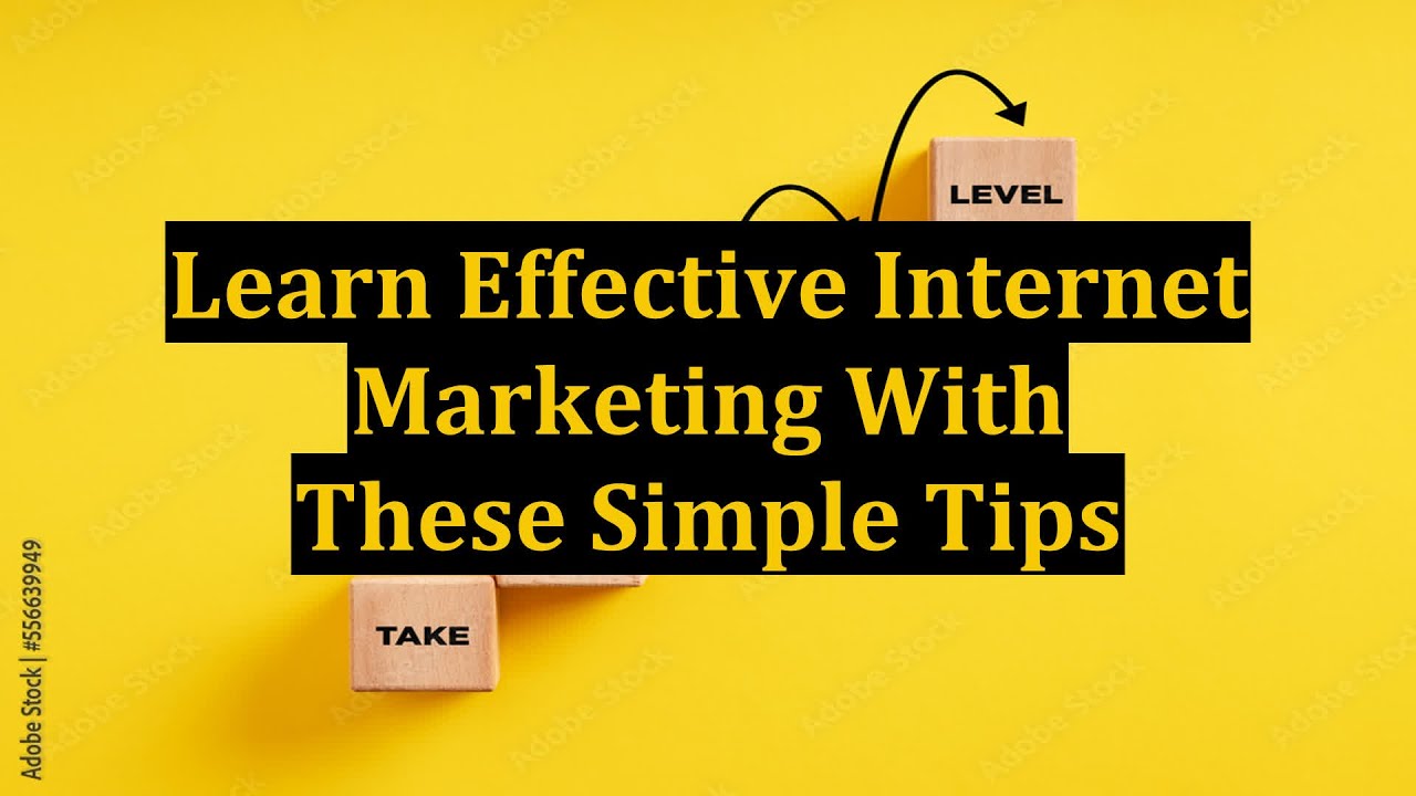 Learn Effective Internet Marketing With These Simple Tips - YouTube