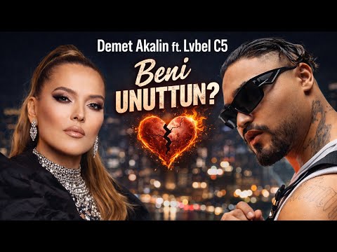 Demet Akalın & Lvbel C5 – Beni Unuttun? 💔 (Official Video) | 2026’nın En Çok Konuşulan Şarkısı