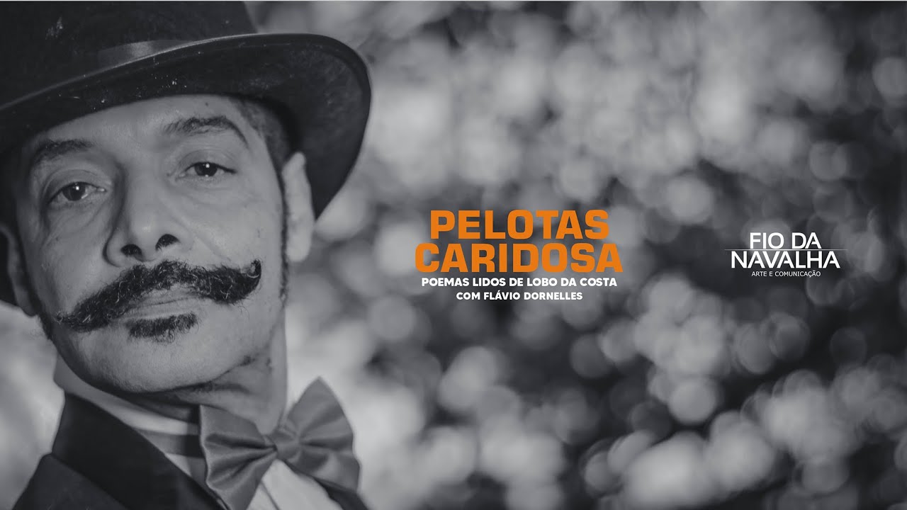 Pelotas Caridosa | Poemas Lidos de Lobo da Costa - YouTube