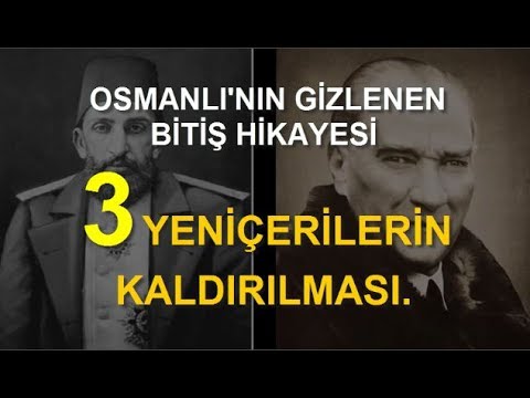 Osmanlı'nın  bitiş hikayesi 3 (Yeniçeriler'in kaldırılması)