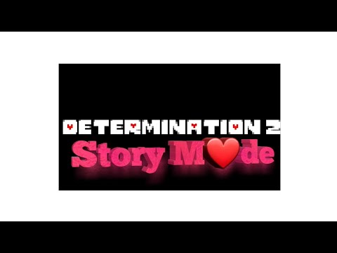 Determination 2 - Story Mode - YouTube
