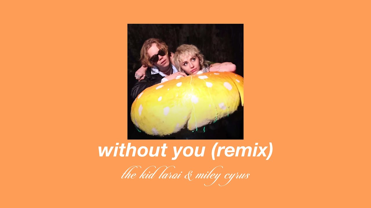 the kid laroi & miley cyrus - without you (remix) (slowed & reverb ...