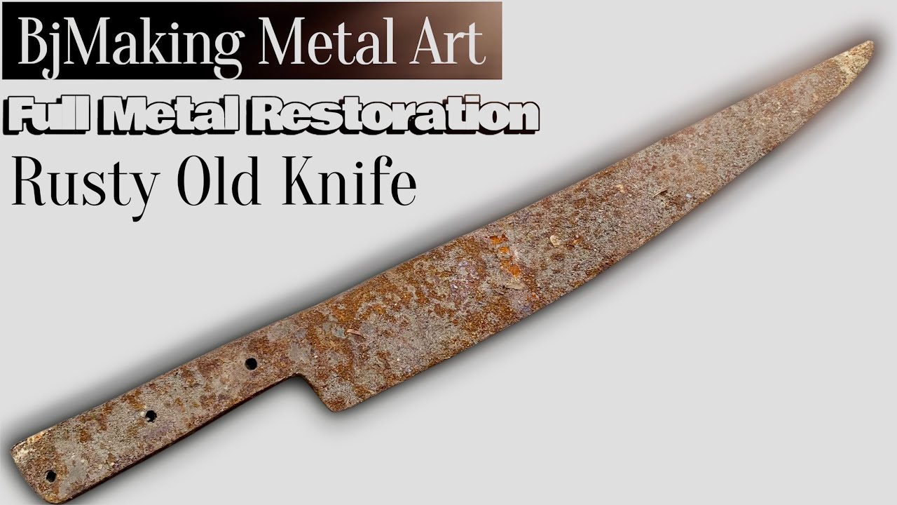 Restoring a Rusty Old Knife into a Razor Sharp Beauty 🔪 | Full Metal ...