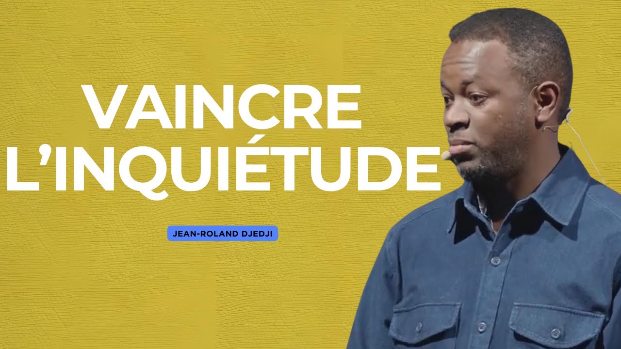 Vaincre l'inquiétude - Jean-Roland DJEDJI - YouTube
