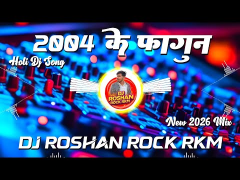 2004 Ke Fagun Manoj Tiwari Dj Remix - Insta Viral Holi Dj Song 2026 Dj Roshan Rock RkM