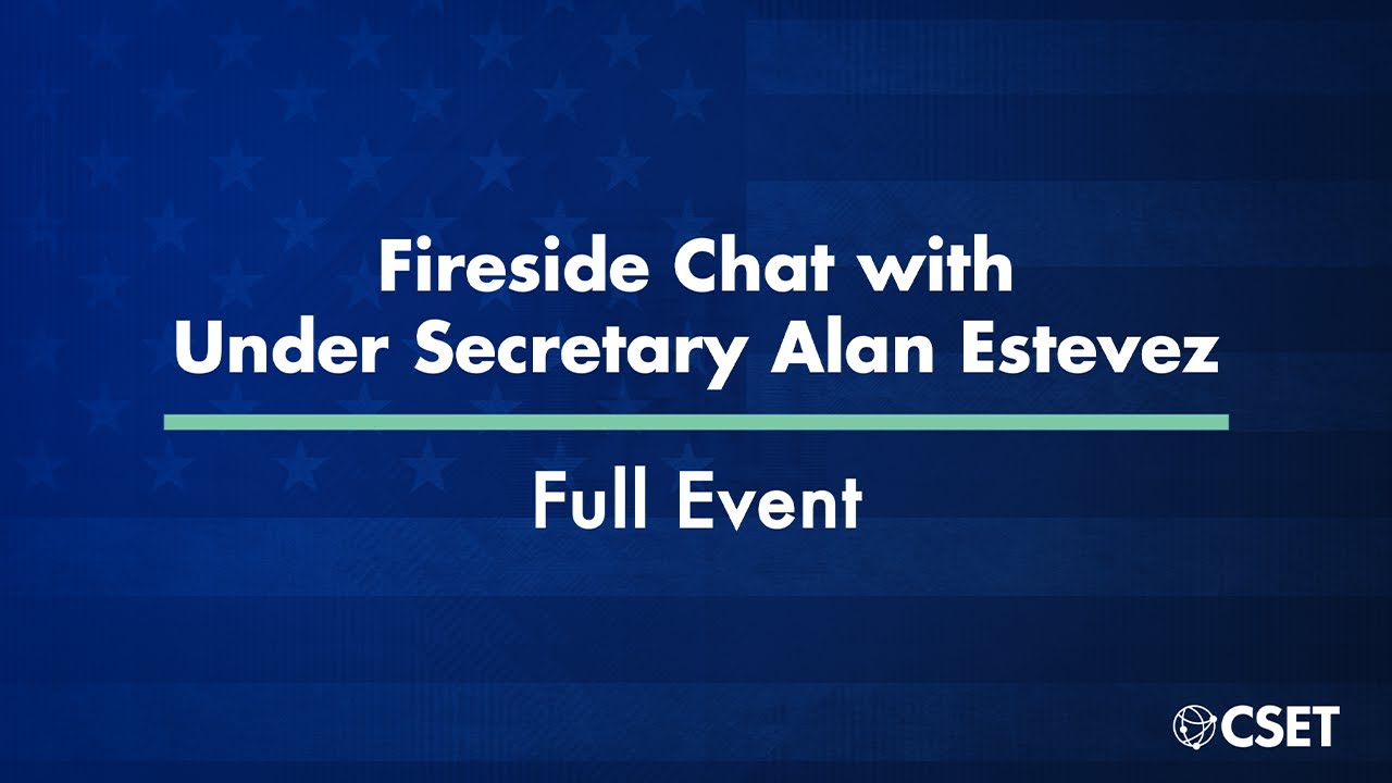 Fireside Chat with Under Secretary of Commerce Alan Estevez - YouTube