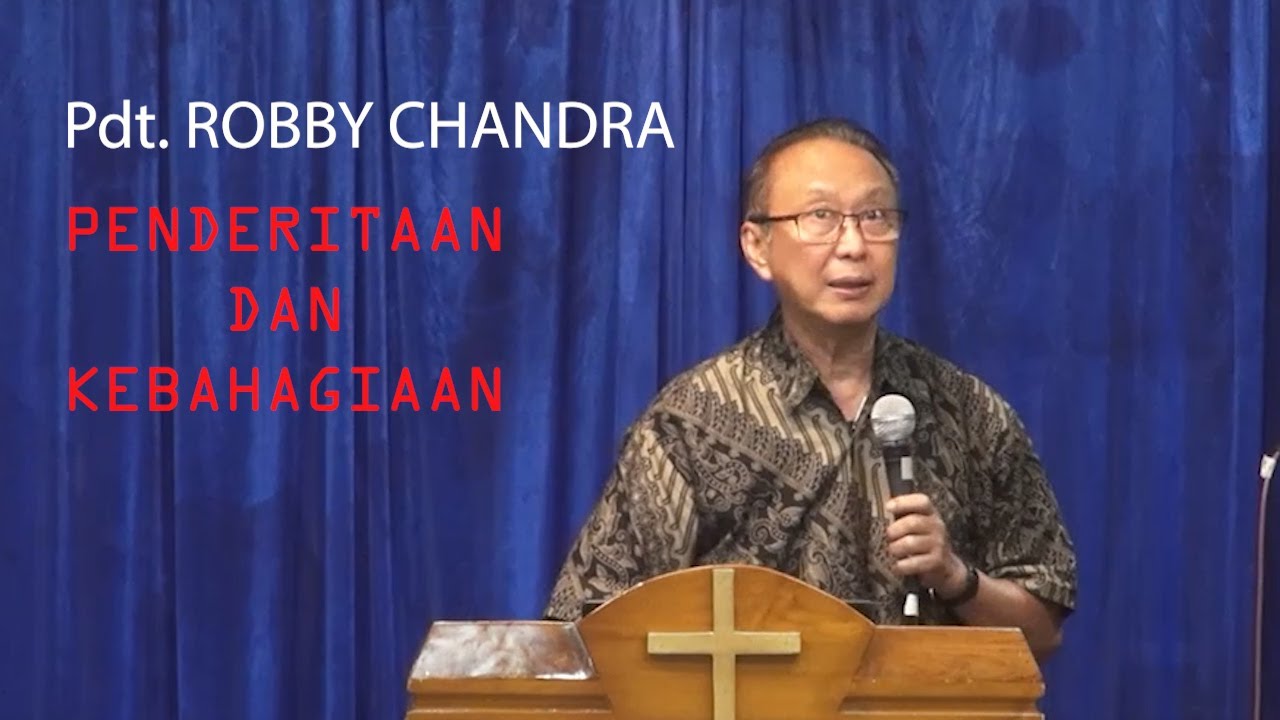 KOTBAH FOKUS 27/PDT ROBBY CHANDRA-PENDERITAAN DAN KEBAHAGIAAN - YouTube