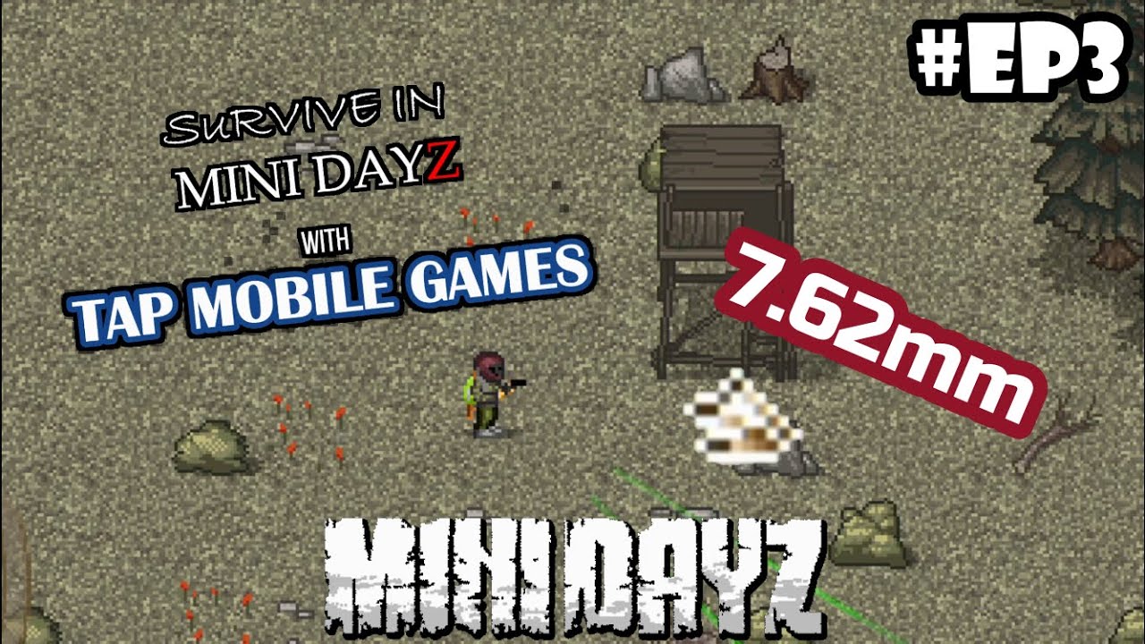 MINI DAYZ | EP3: ĐÃ TÌM THẤY ĐẠN 7.62mm VÀ TRẬN CHIẾN ĐÊM KHUYA | TAP ...