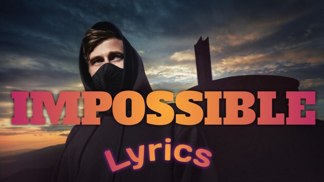 Alan Walker-Impossible_ Lyrics video - YouTube